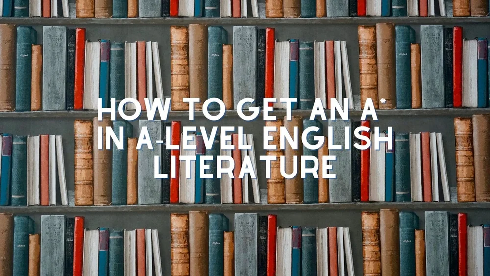 A* English Literature Revision Tips: How to Ace Your A Level English ...