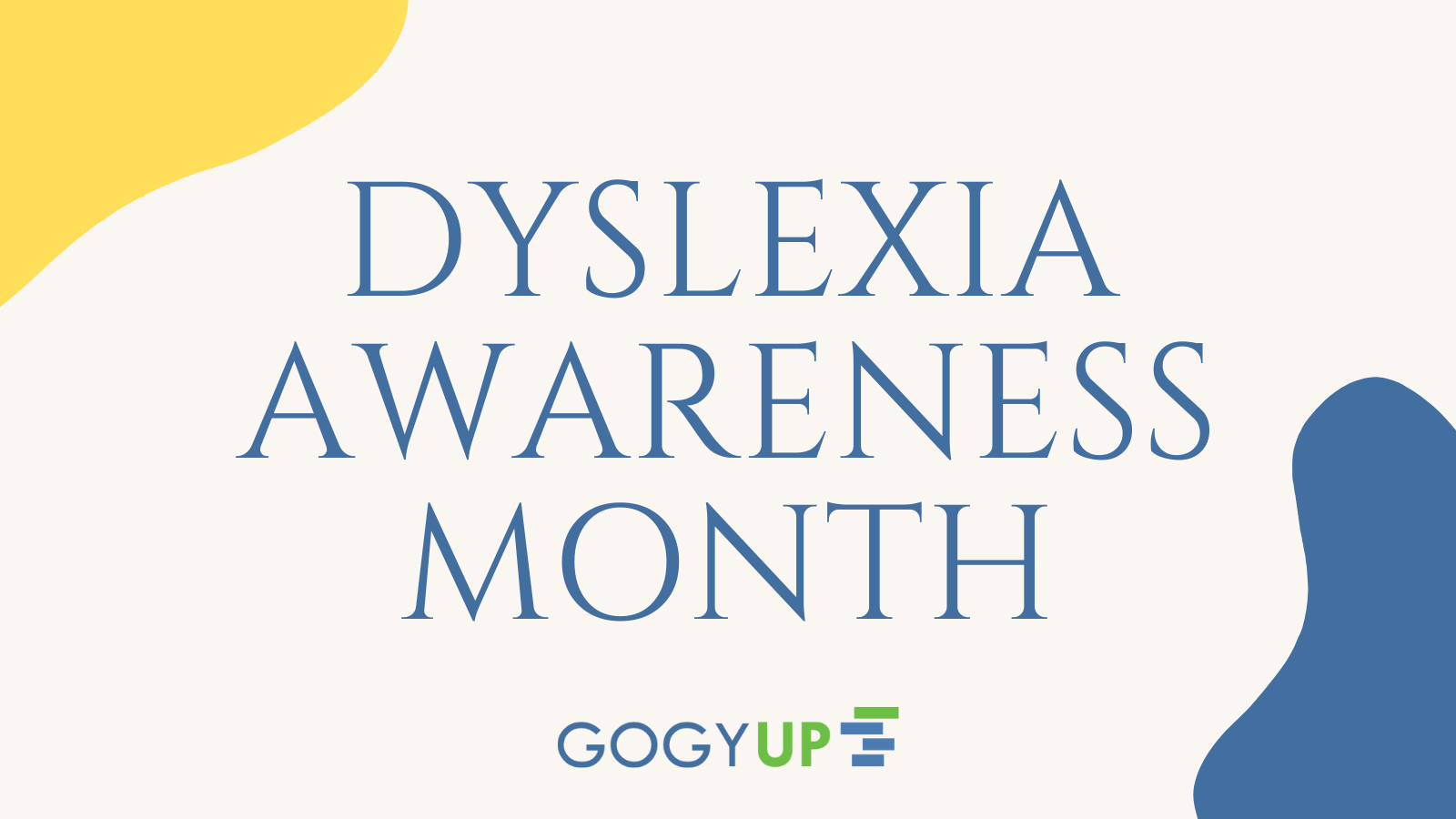 Dyslexia Awareness Month: Symptoms and Workarounds — GogyUp