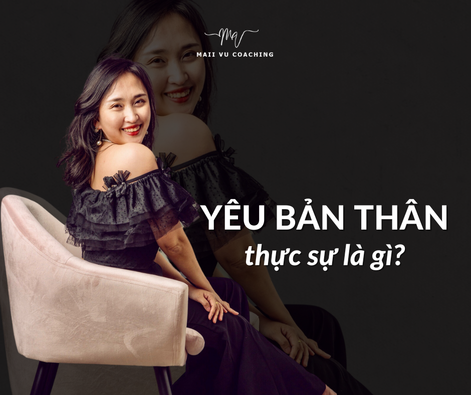 Yêu bản thân thực sự là gì? — Maii Vu Coaching