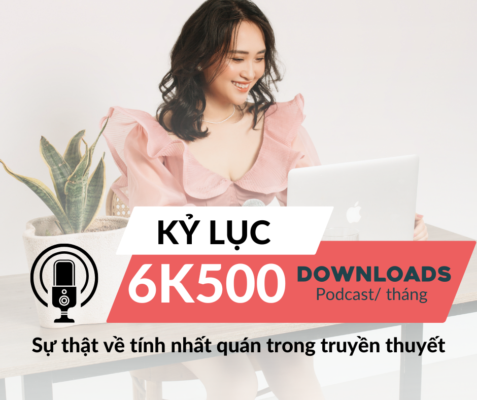 Kỷ lục 6500 lượt downloads podcast/ tháng & sự thật về tính nhất quán trong truyền thuyết — Maii ...