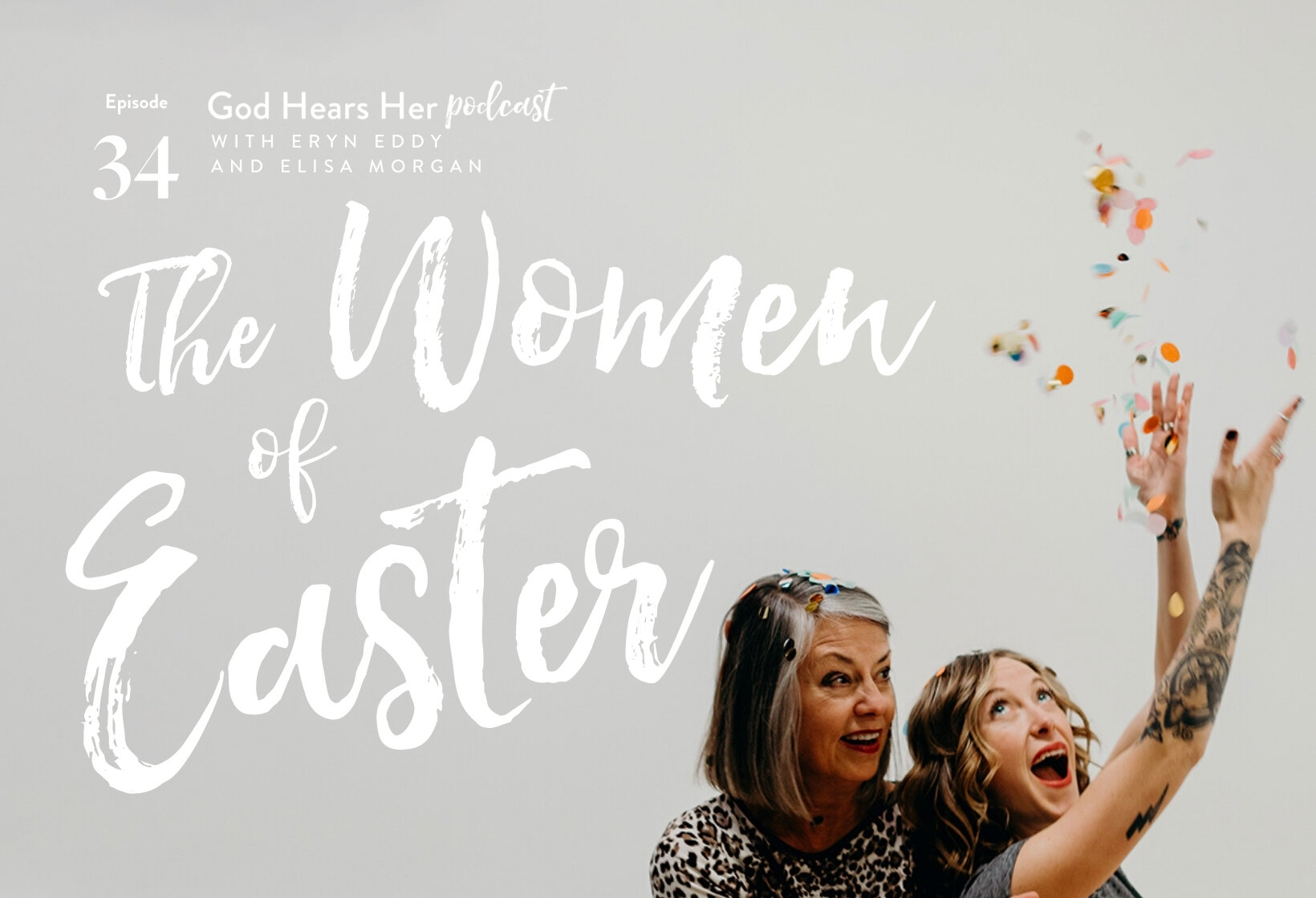 Episode 34: The Women of Easter — God Hears Her