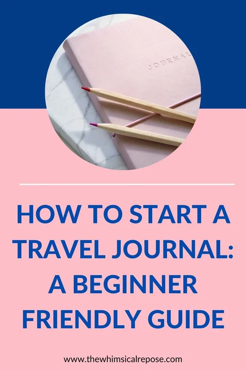 How To Start A Travel Journal: A Beginner-Friendly Guide — The ...