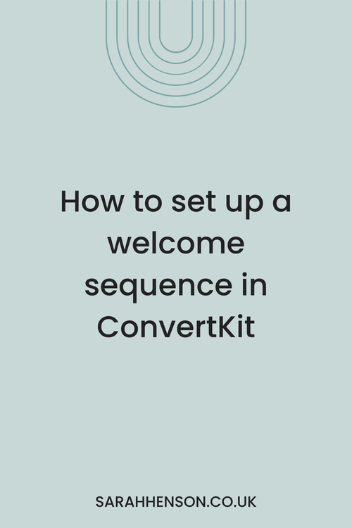 How to set up a welcome sequence in Convertkit — SARAH HENSON : E-commerce Email Copywriter ...