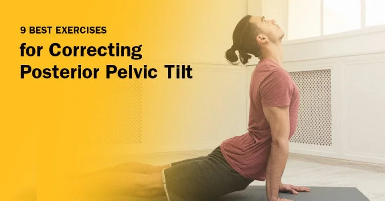 9 Best Exercises for Correcting Posterior Pelvic Tilt — BOOT CAMP EVOLVED
