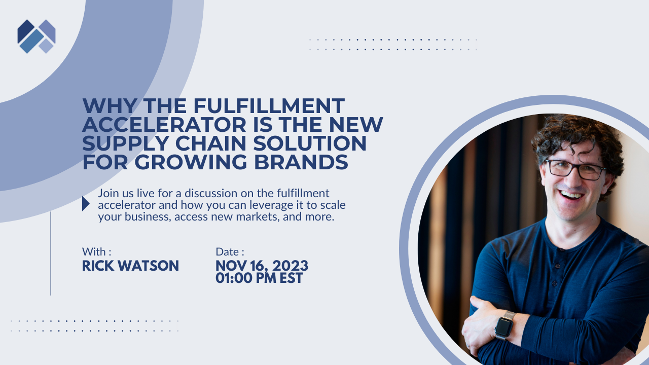 Webinar: Why the Fulfillment Accelerator is the New Supply Chain Solution for Growing Brands ...