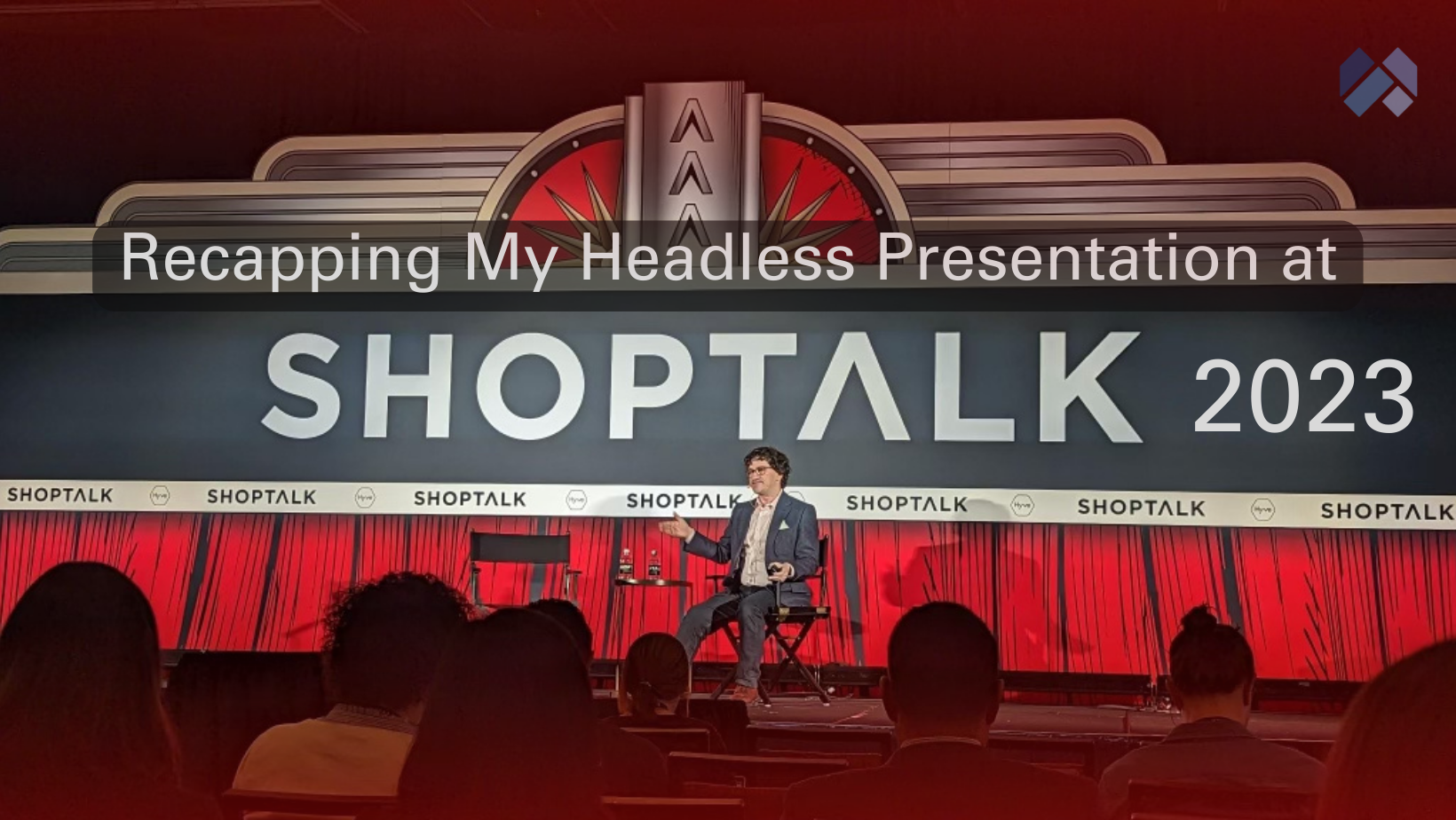 Recapping My Headless Presentation at Shoptalk 2023 — eCommerce Strategy Consultant - Rick ...