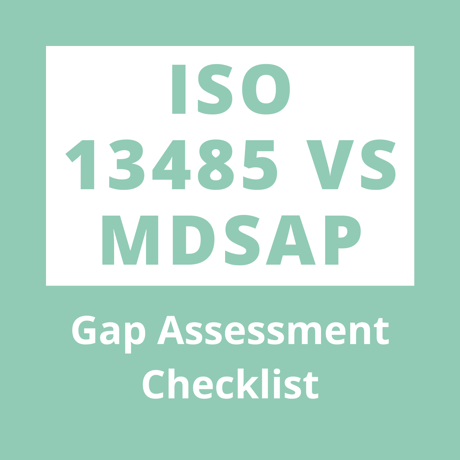 ISO 13485 vs MDSAP - Gap Assessment Checklist — Medical Device ...