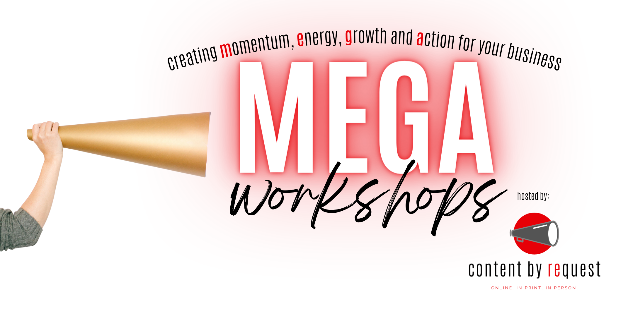 MEGA Workshops — Content By Request