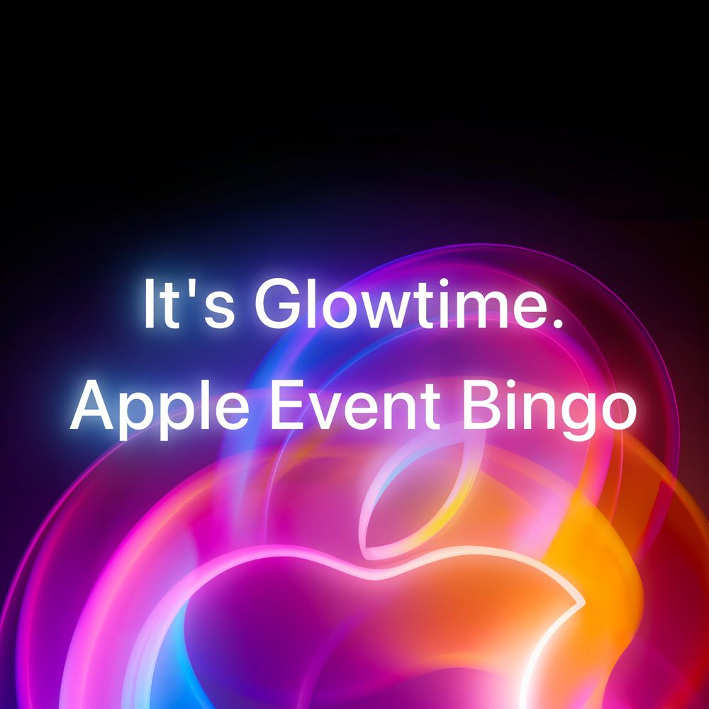 It's Glowtime Apple Event Bingo — Basic Apple Guy