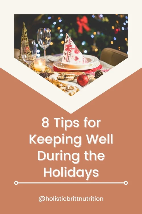 8 Tips for Keeping Well During the Holidays — Holistic Britt Nutrition