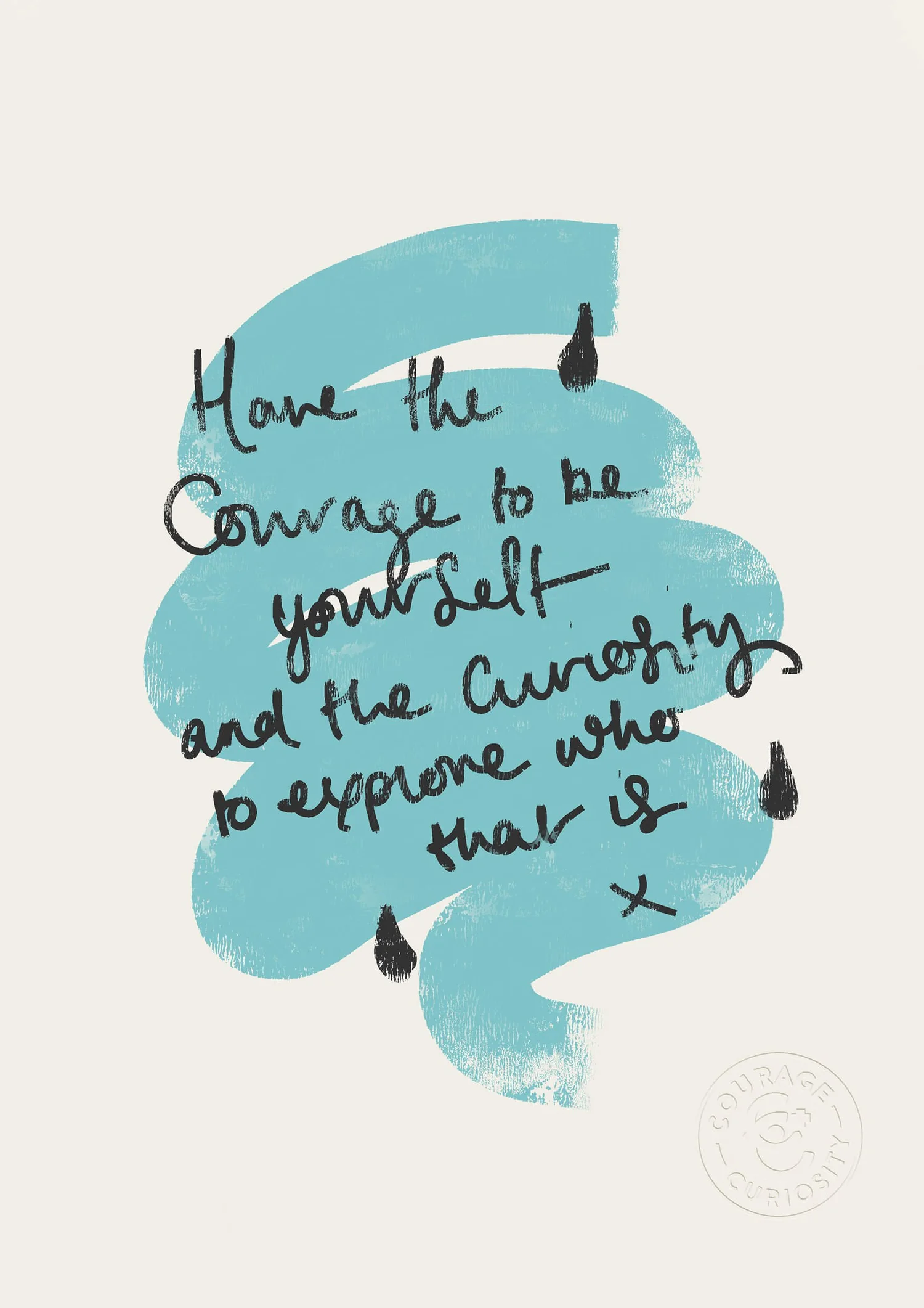 COURAGE + CURIOSITY
