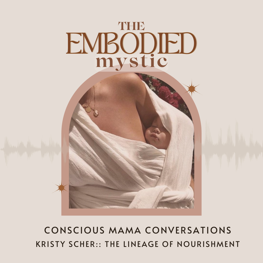 Conscious Mama Conversations || Kristy Scher:: the Lineage of Nourishment — Tamar Raphael