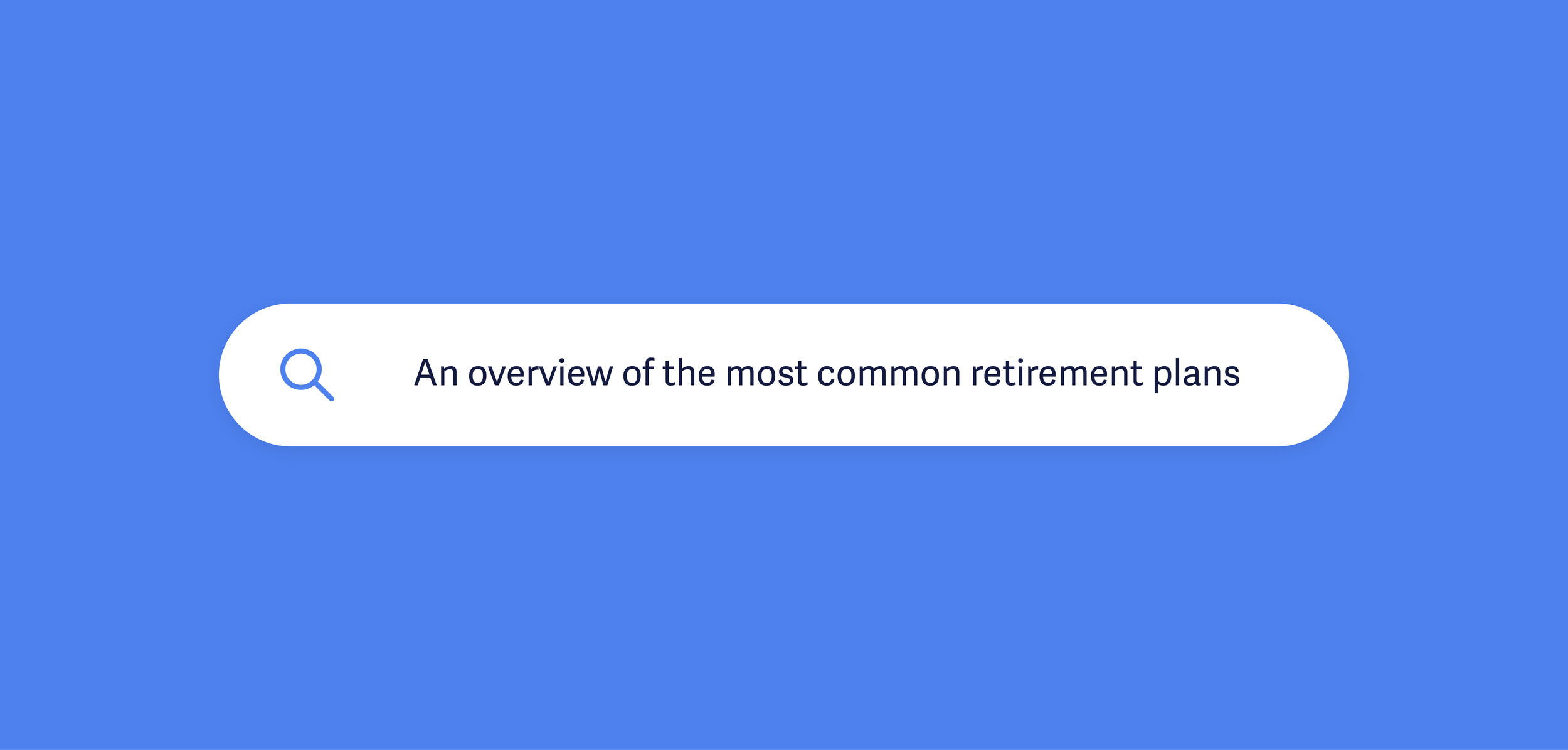 An Overview of the Most Common Retirement Plans