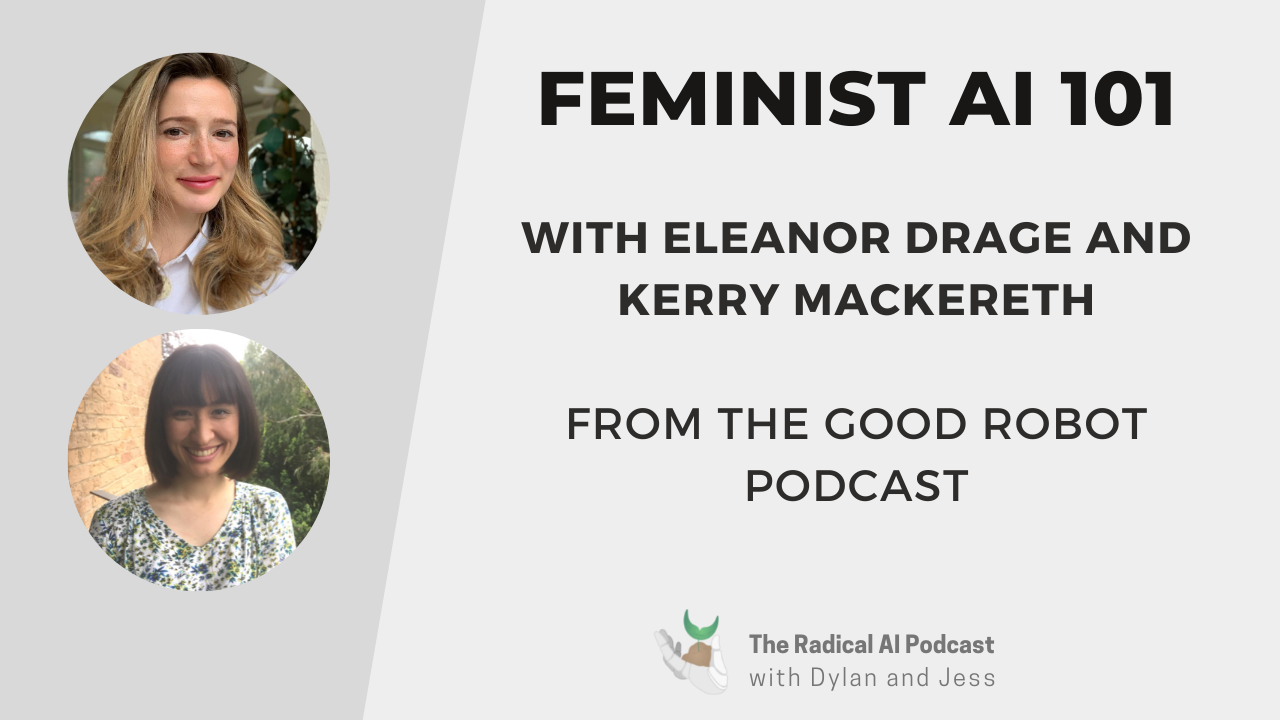 Feminist AI 101 with Eleanor Drage and Kerry Mackereth — The Radical AI Podcast