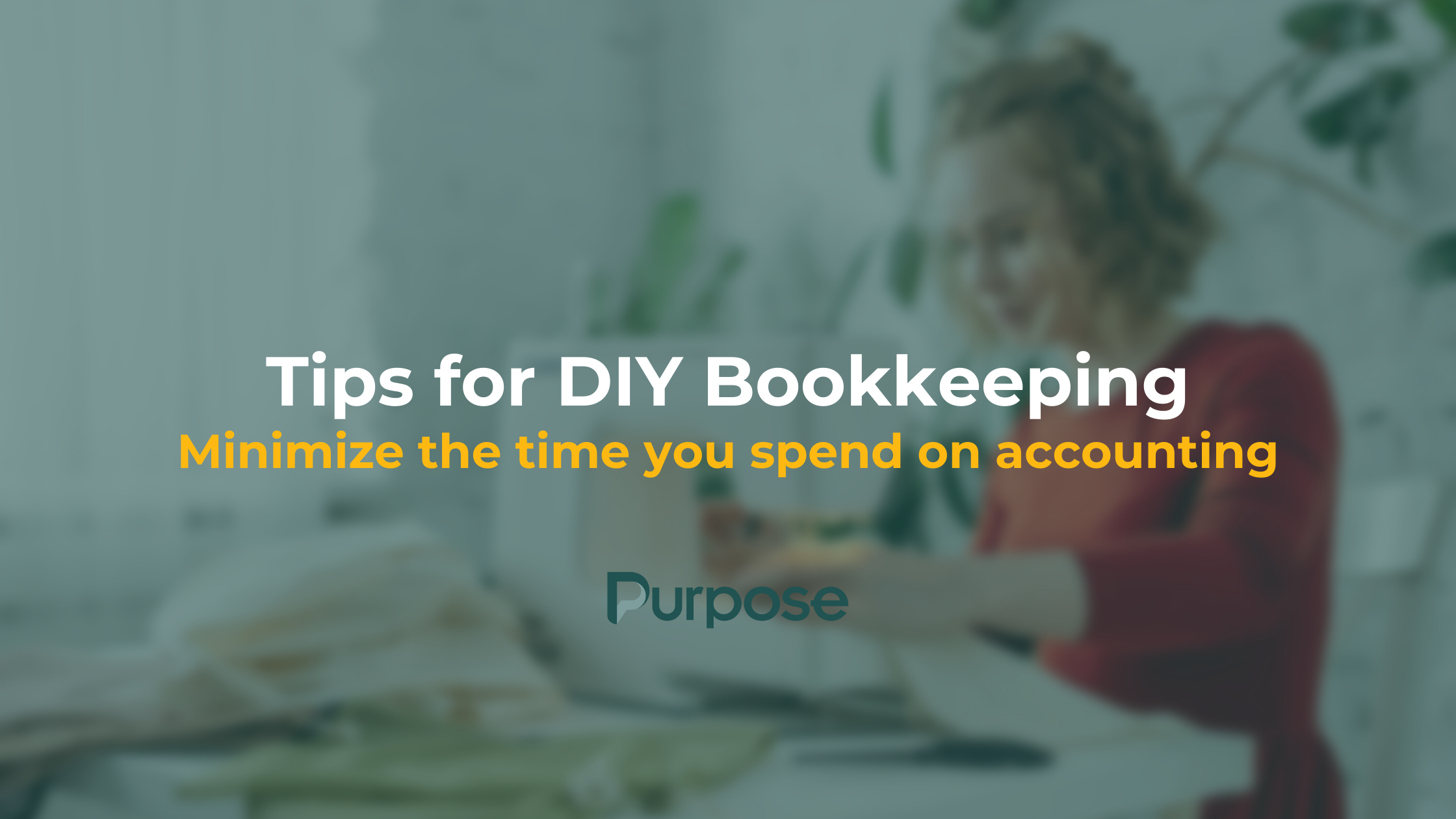 Tips for DIY Bookkeeping - PurposeCPA