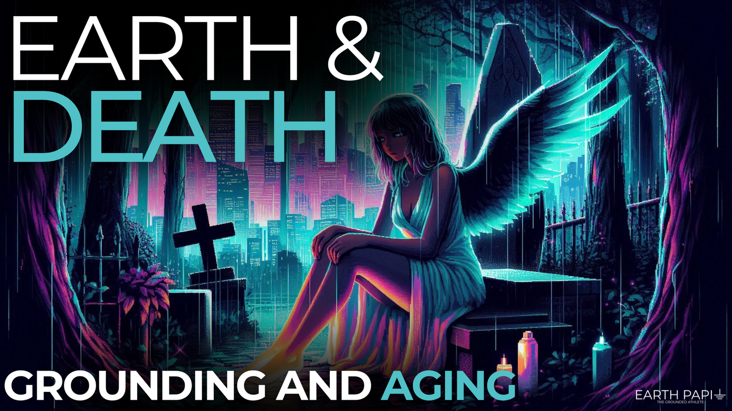 Earth & Death: Grounding and its Influence on Aging — THE GROUNDED ...