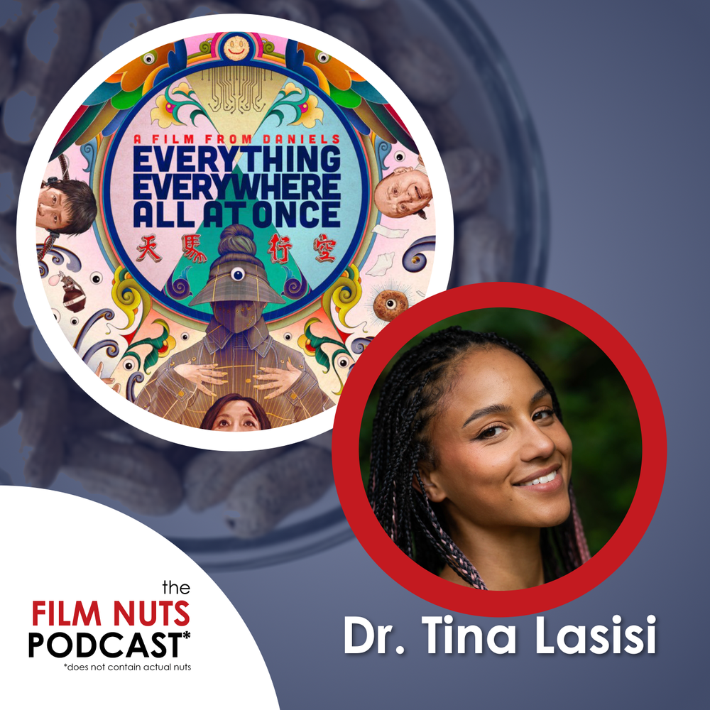 EVERYTHING EVERYWHERE ALL AT ONCE with Dr. Tina Lasisi — Film Nuts