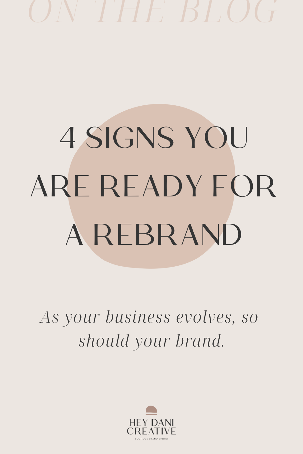 4 Signs It’s Time For A Rebrand — Hey Dani Creative - Custom Brand ...