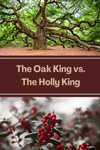 The Oak King and The Holly King: The Eternal Battle Between Summer and ...