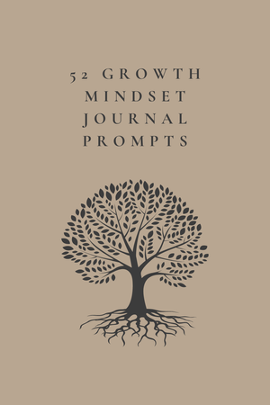 52 Growth Mindset Journal Prompts for Your Year of Growth