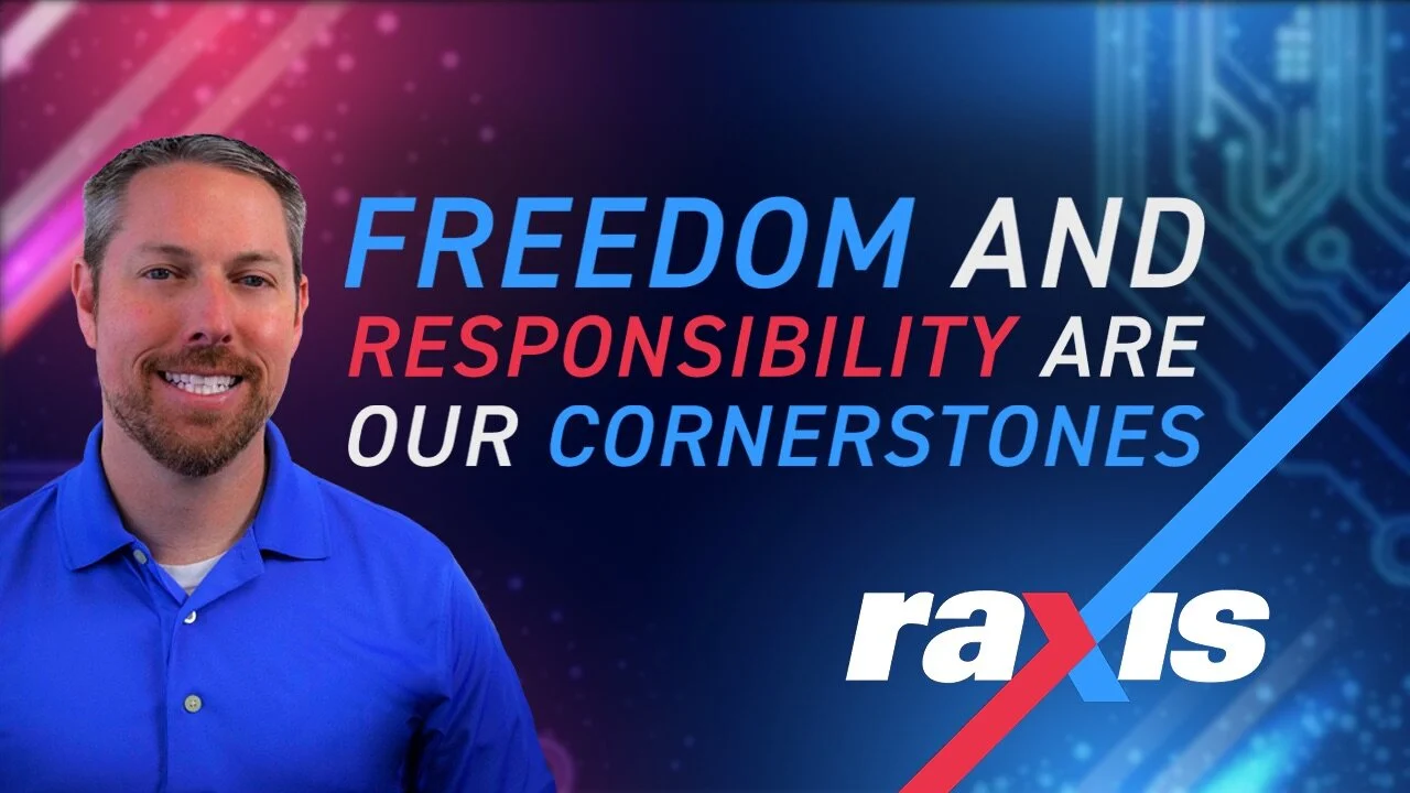 Raxis Freedom Comes with Responsibility — Raxis