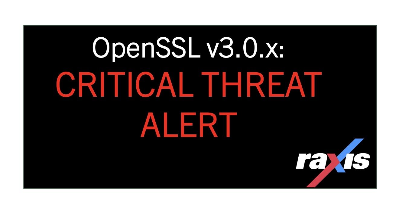 Critical Vulnerability Affecting OpenSSL v3.0.x — Raxis Critical Vulnerability Affecting OpenSSL v3.0.x — Raxis
