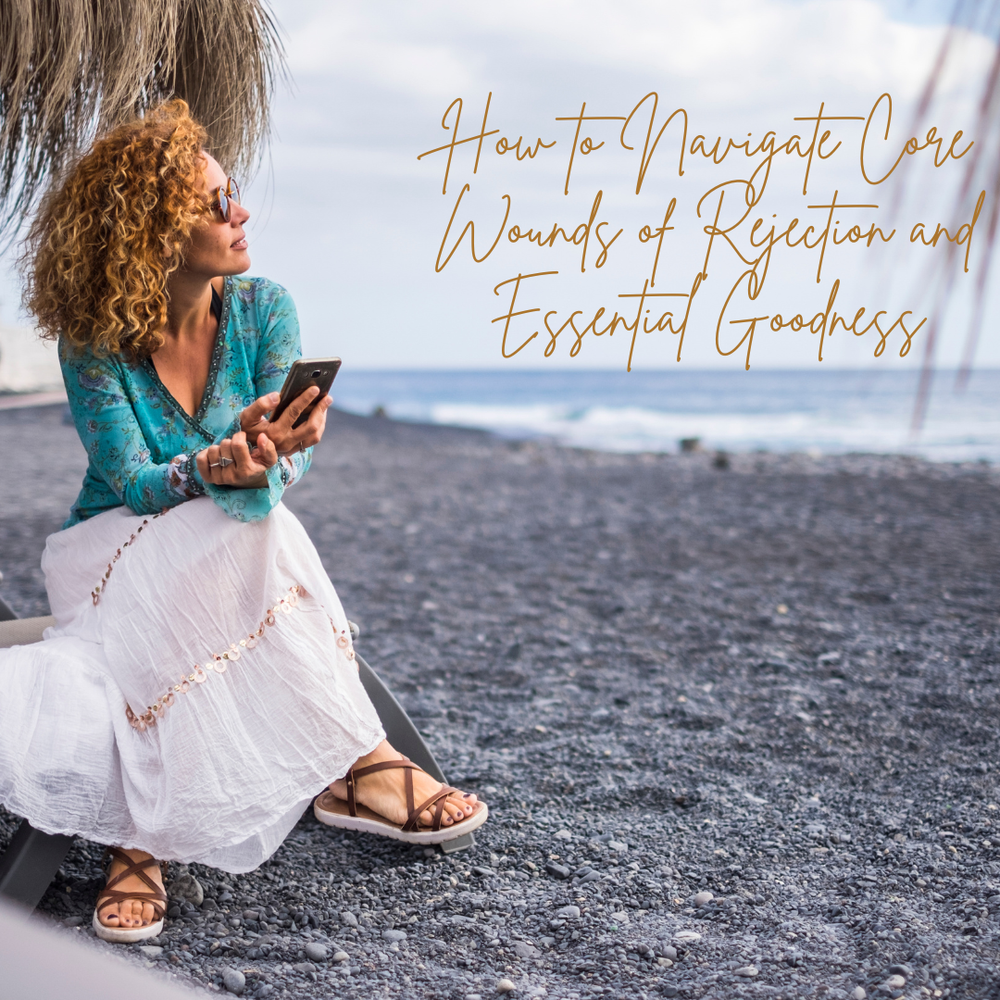How to Navigate Core Wounds of Rejection and Essential Goodness — Jen ...