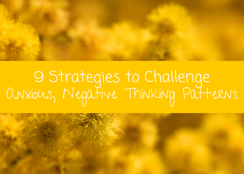 9 Strategies to Challenge Anxious, Negative Thinking Patterns — Jessi Elder