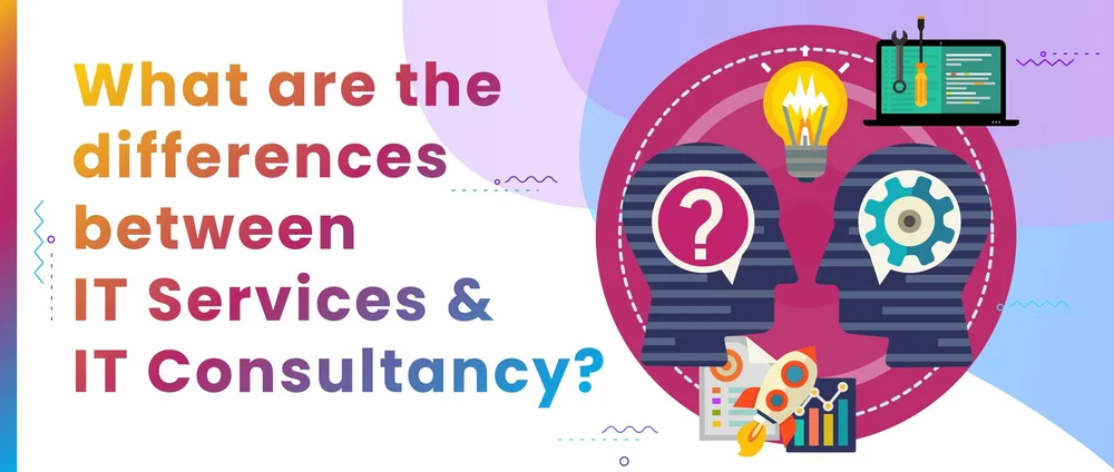 Differences Between IT Services & IT Consultancy