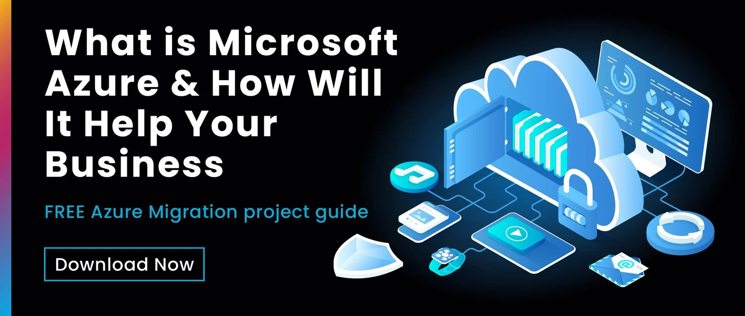 What is Microsoft Azure & How Will it Help Your Business