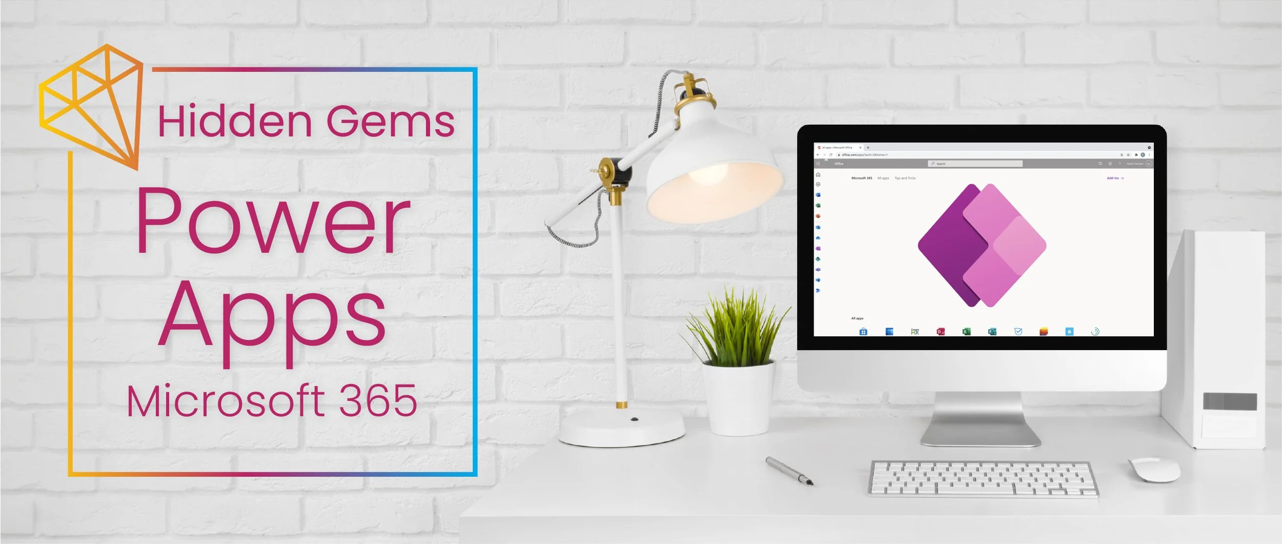 Hidden Gems of Microsoft Office 365 | Power Apps