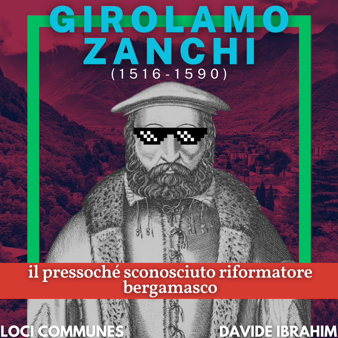 Girolamo Zanchi (1516–1590), il pressocché sconosciuto riformatore ...