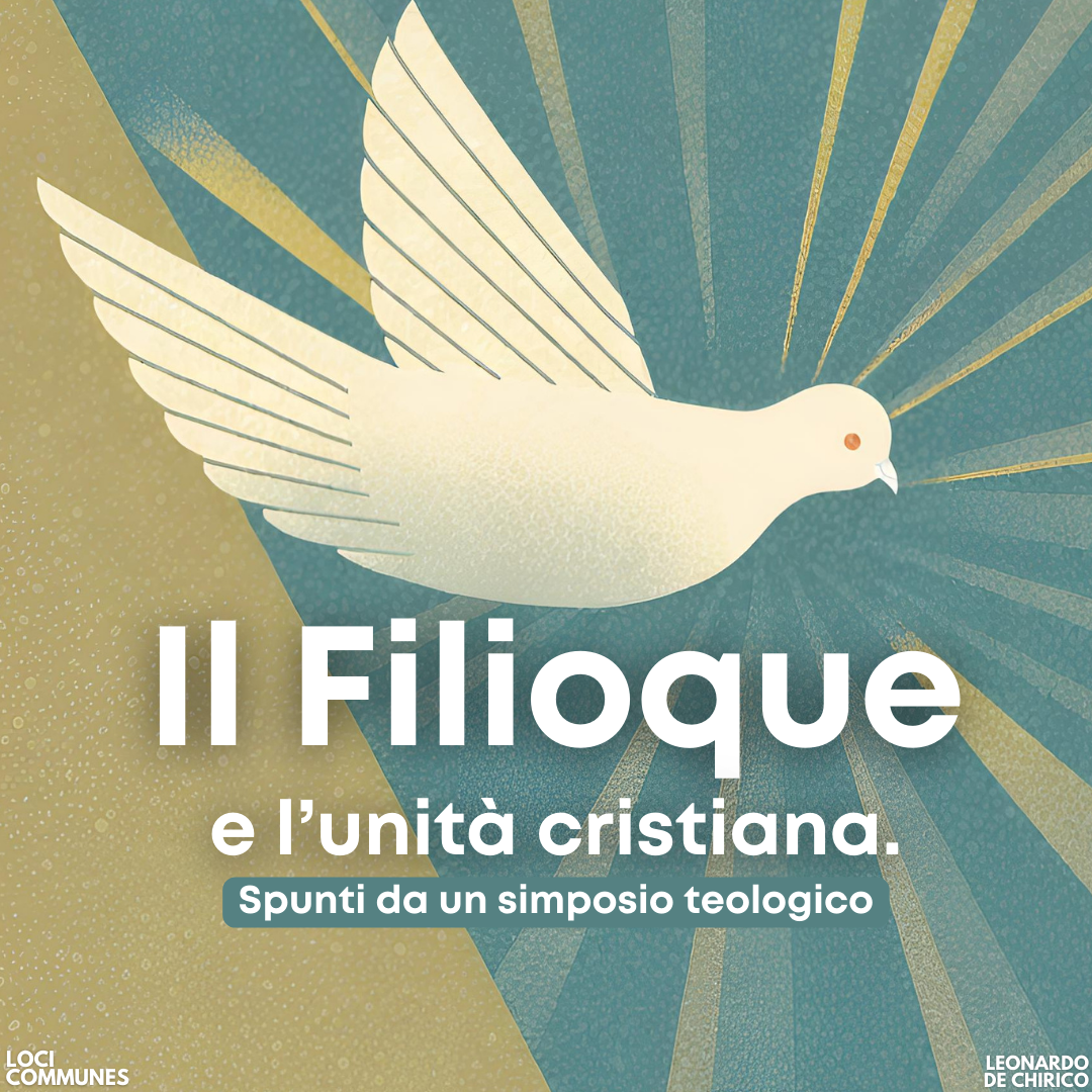 Il Filioque e l’unità cristiana. Spunti da un simposio teologico — Loci ...