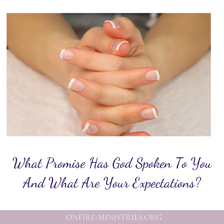 What Promise Has God Spoken To You And What Are Your Expectations ...