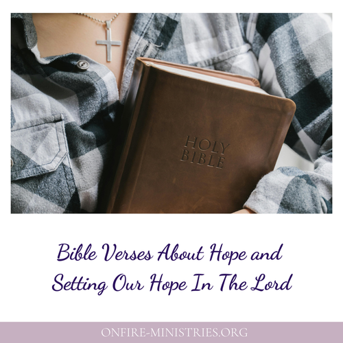 Bible Verses About Hope and Setting Our Hope In The Lord — OnFire ...