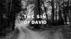 The Sin of David — ACTS XXIX