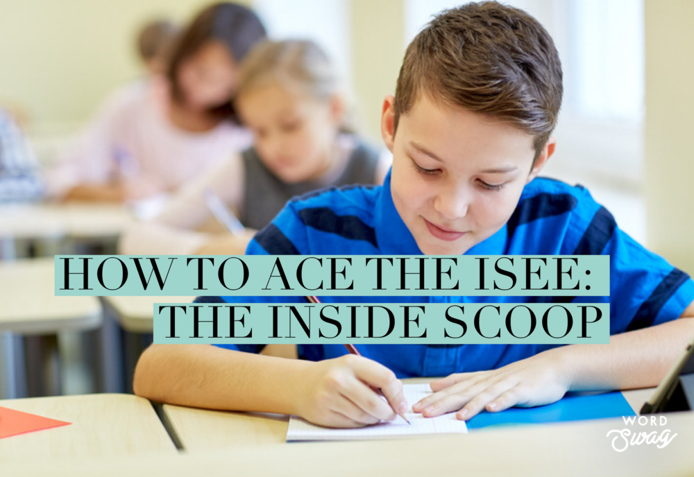 How to Ace the ISEE: The Inside Scoop