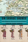 Review: On Savage Shores: How Indigenous Americans Discovered Europe by ...