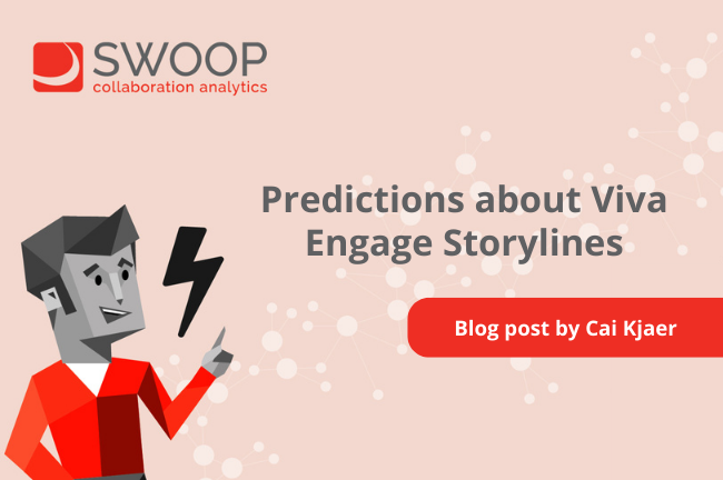 Predictions about Viva Engage Storylines - SWOOP Analytics® | Digital ...