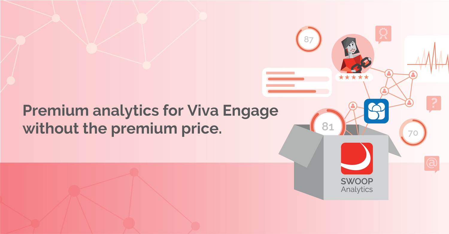 Premium analytics for Viva Engage without the premium price - SWOOP ...