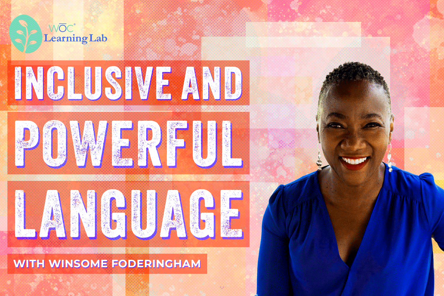 WOC Learning Lab: Inclusive and Powerful Language with Winsome ...