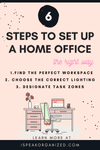 6 Steps to Set Up a Home Office (the right way) — I Speak Organized