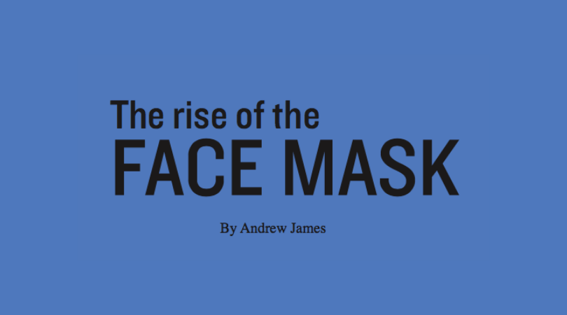 The Rise of The Face Mask — The Campus Magazine