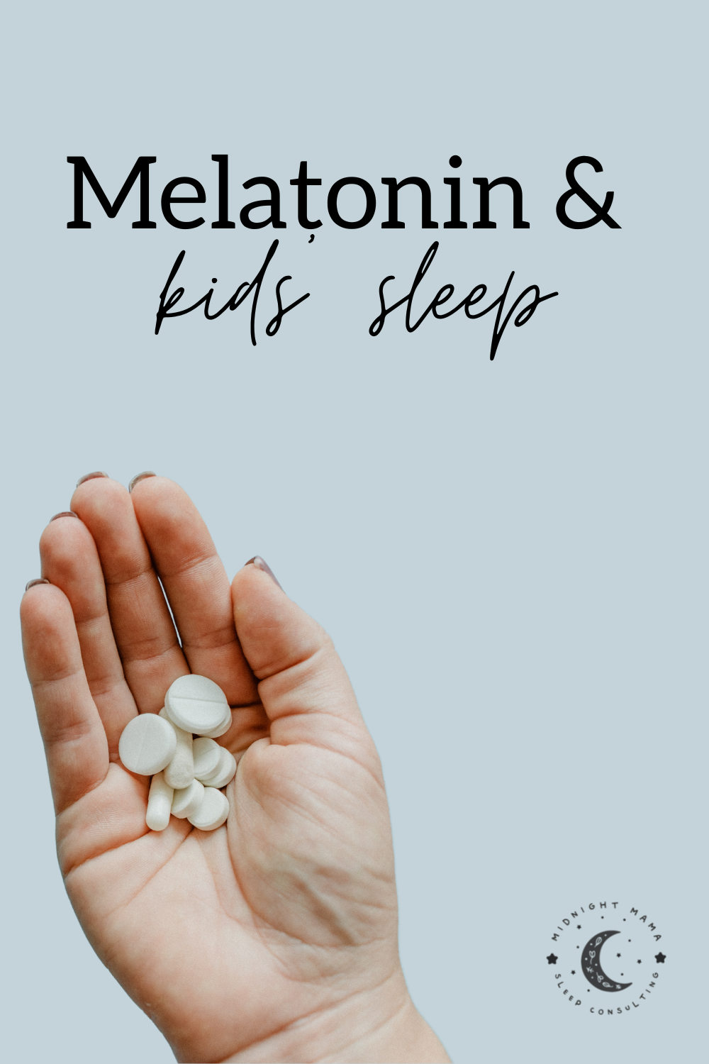 Melatonin and Kids’ Sleep — Midnight Mama Sleep Consulting