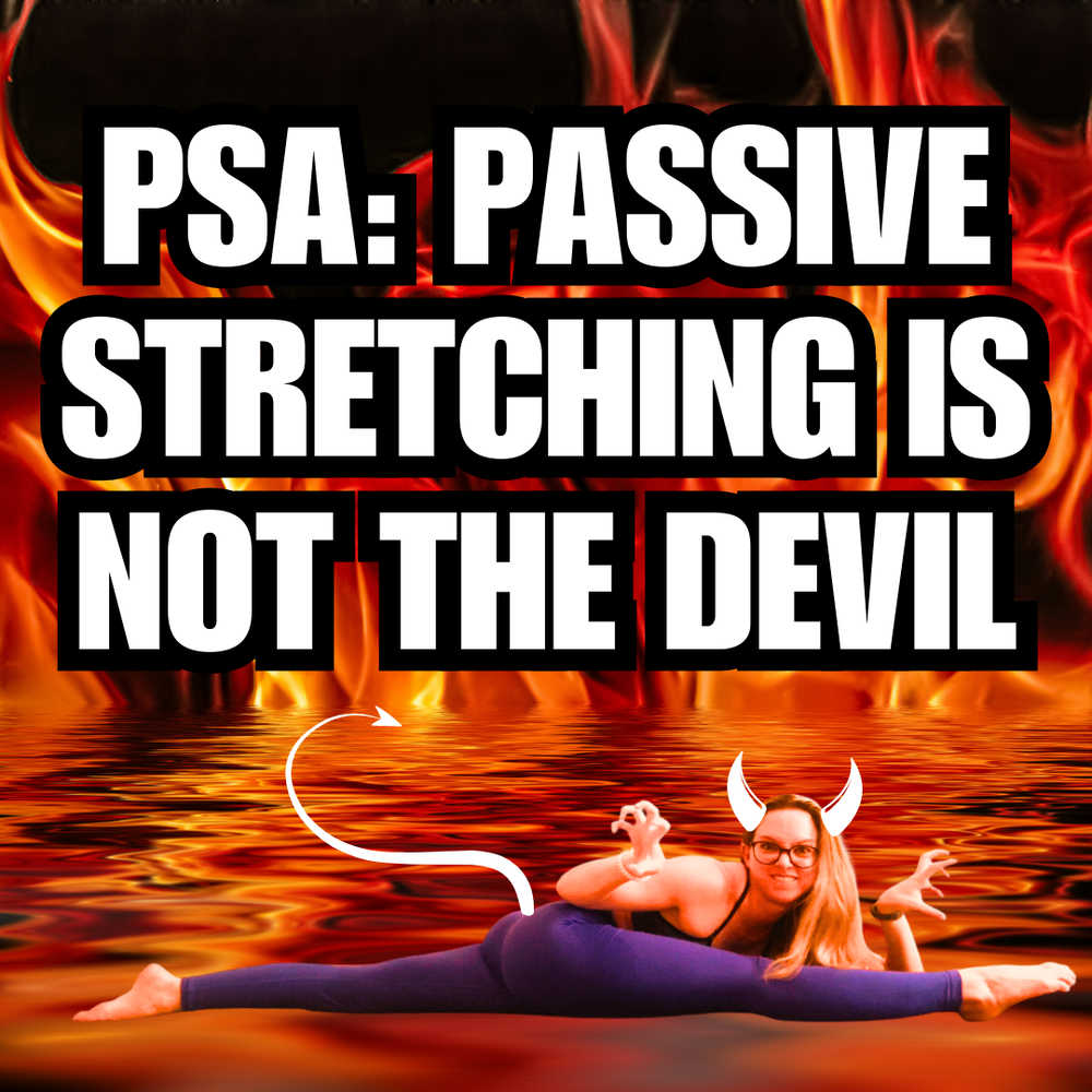 Passive Stretching is Not the Devil — Dani Winks Flexibility