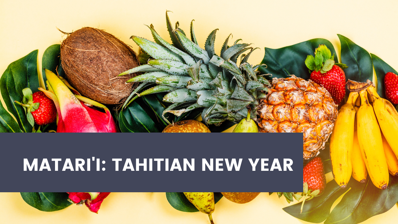 Celebrating Matari’i: Tahitian New Year — Pacific Storytelling