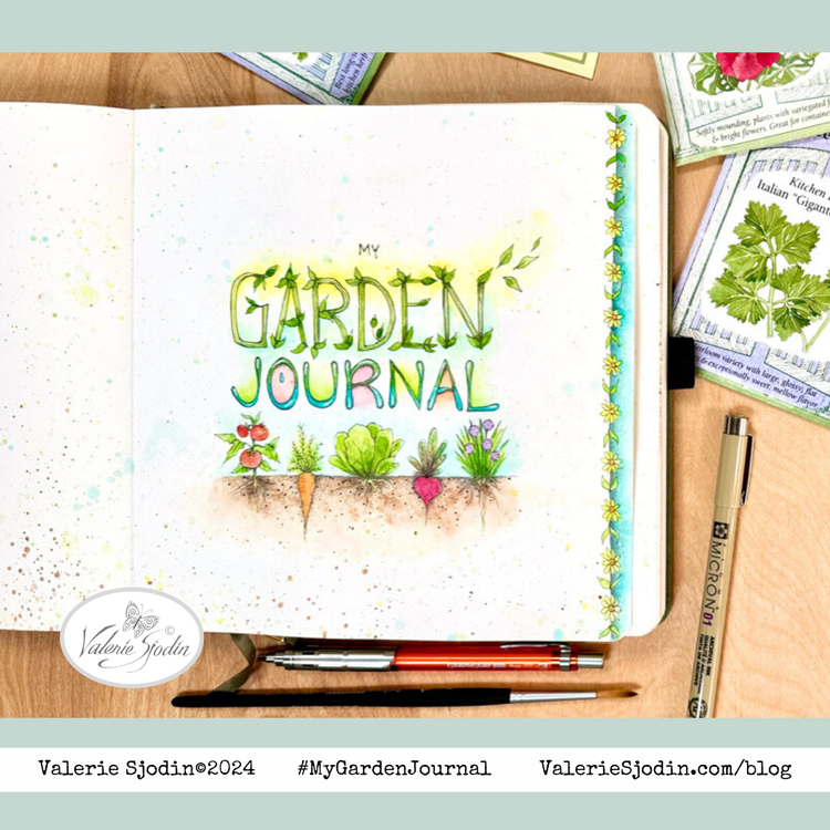 My Garden Journal - Art in Real Life #14 — Valerie Sjodin