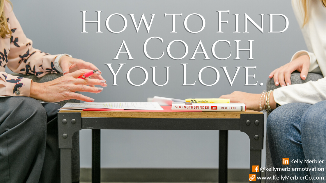 How To Find A Coach You Love — THE KELLY MERBLER COMPANY