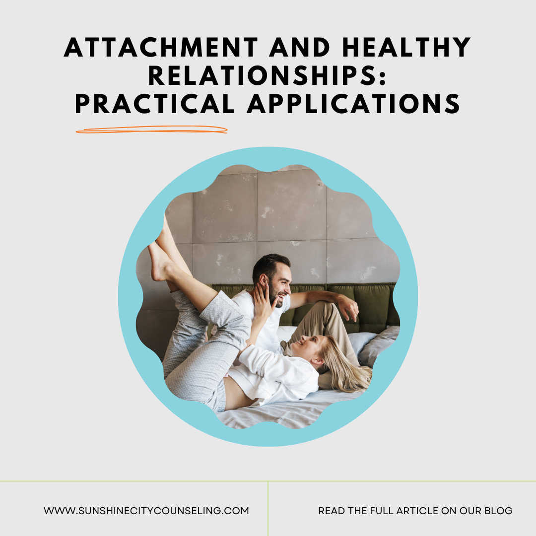 Attachment and Healthy Relationships: Practical Applications of Attachment Theory