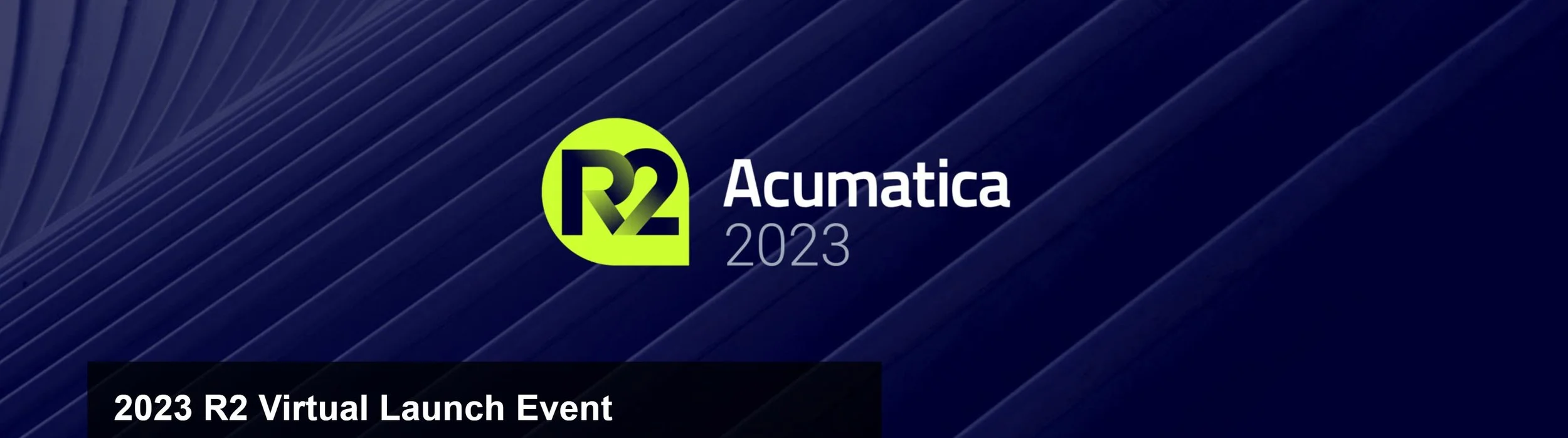 Acumatica 2023 R2 Launch Event — Hudson River Computing Inc